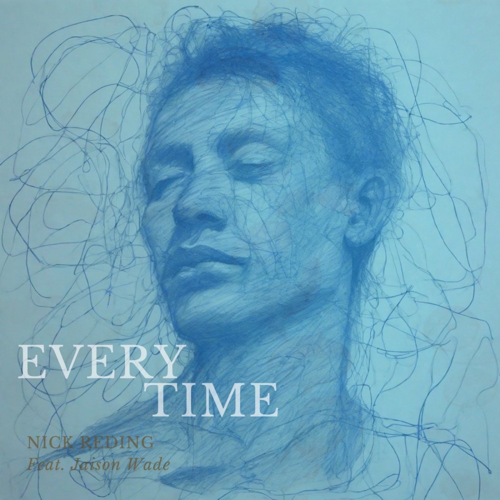 Nick Reding shares new single “Every Time” | Word Is Bond